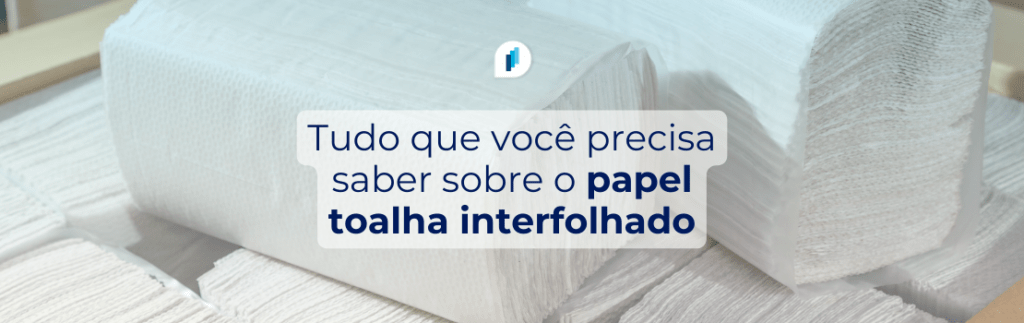 Veja como escolher o melhor papel interfolhado