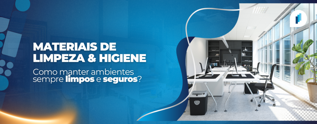 Material de Limpeza e Higiene: Como manter ambientes limpos